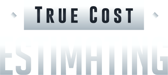 True Cost Estimating